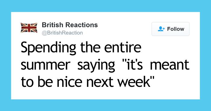46 Hilariously Accurate Tweets That Sum Up What It Means To Be British ...