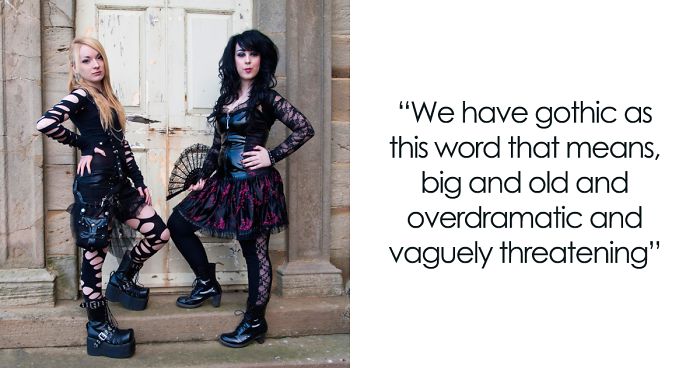 Someone Is Confused Why “Gothic” Can Describe Dark Fashion Or Churches ...