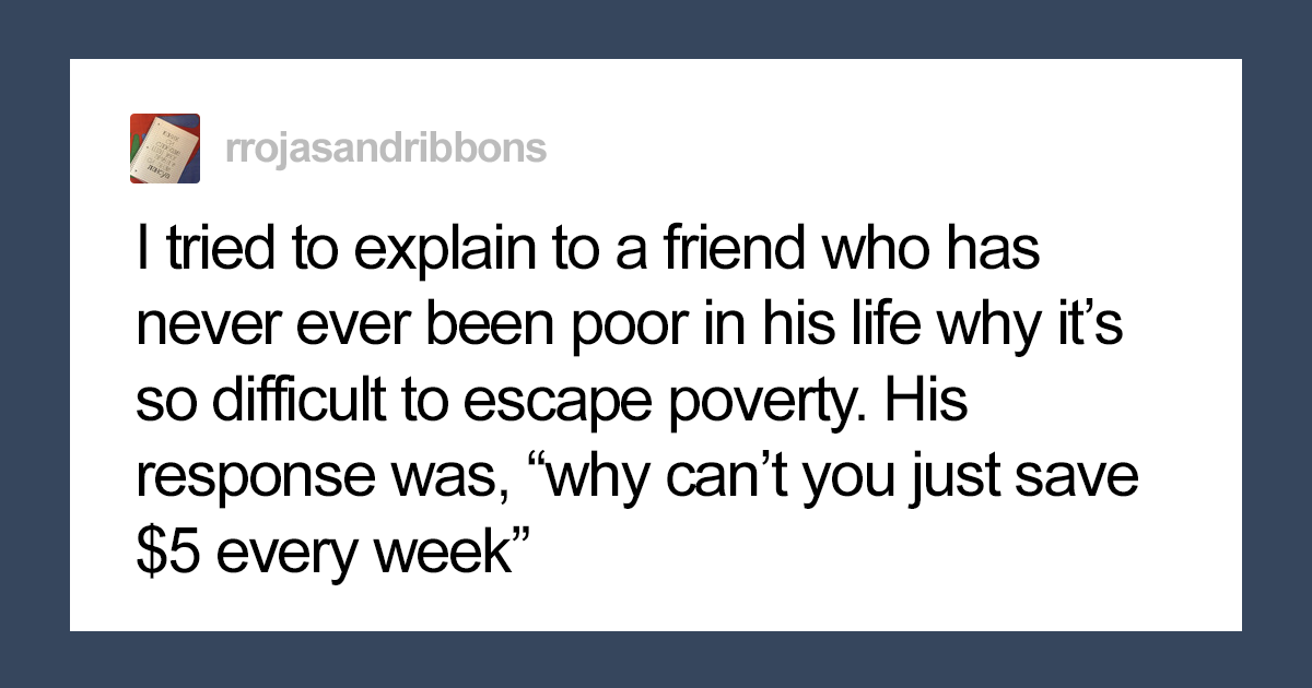Poor Person Explains What Invisible Poverty Looks Like To His Rich ...