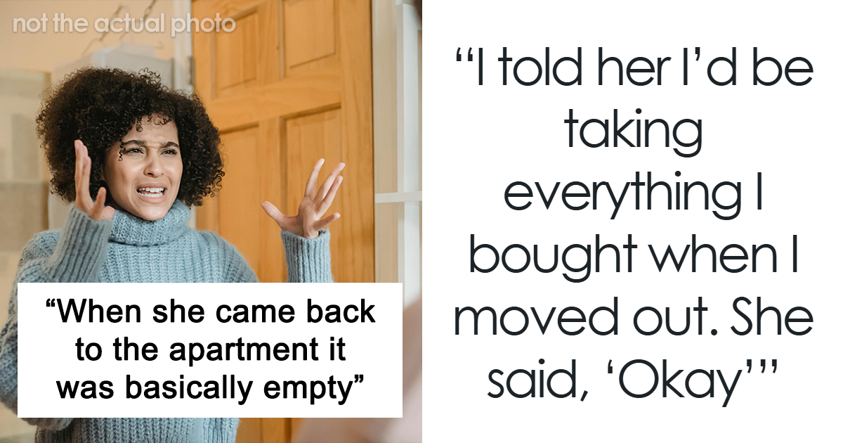 Woman Is Mad After Roommate Takes Everything He Bought Upon Being ...
