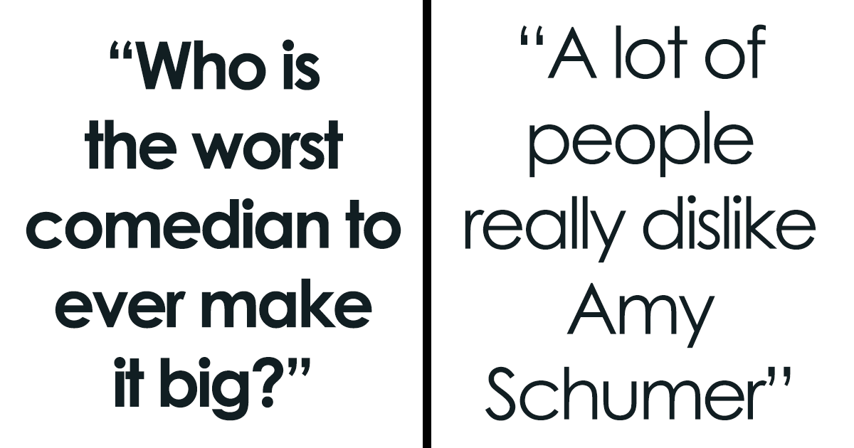 Someone Asked “Who Is The Worst Comedian To Ever Make It Big?” And Got ...