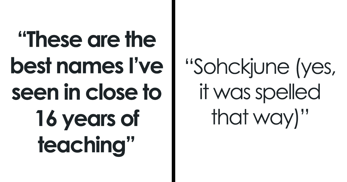 20 Truly Outrageous Student Names, As Revealed By A Teacher Who Taught ...