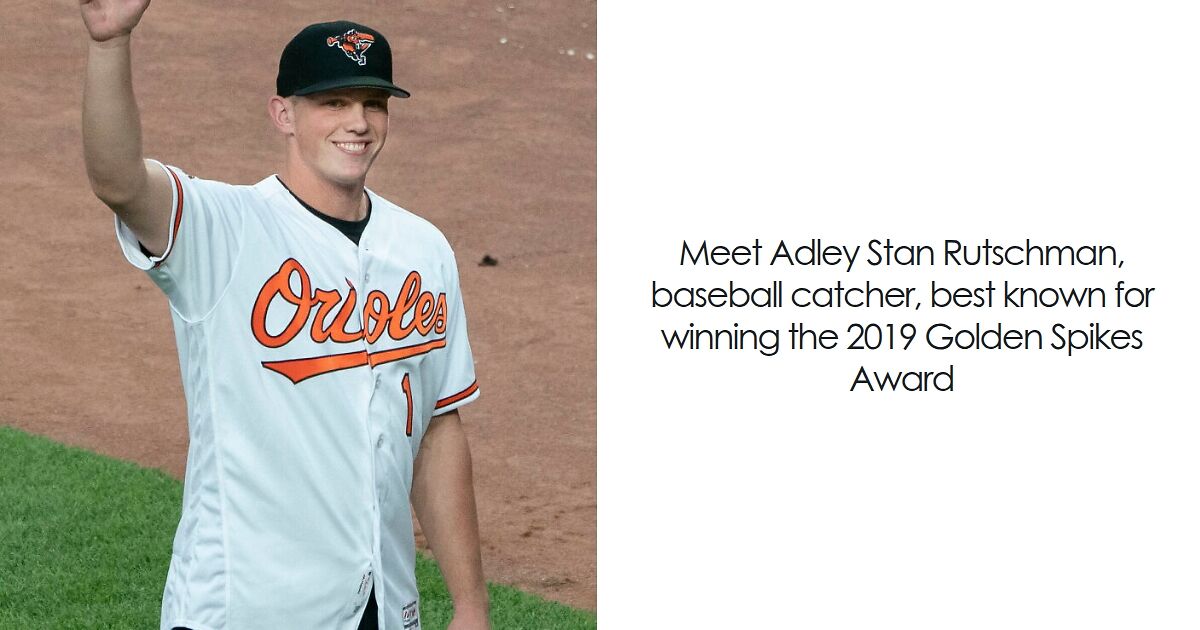 Adley Rutschman: Bio And Career Highlights | Bored Panda